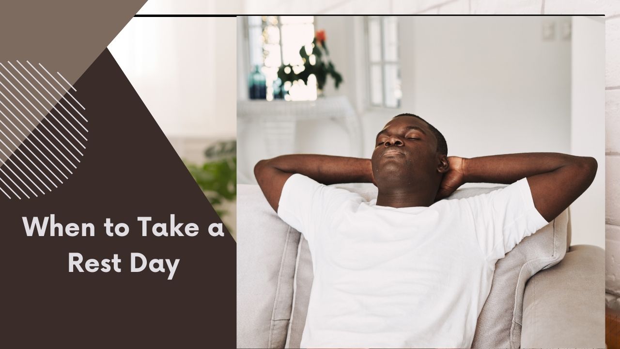 7 Clear Signs Of When To Take A Rest Day - Skillsoon